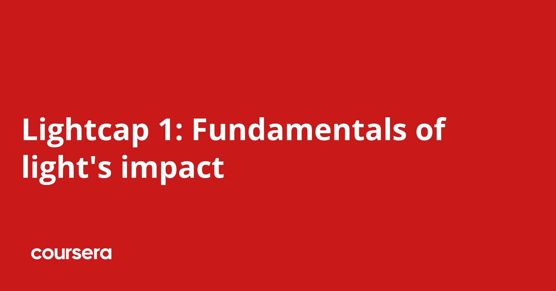 Lightcap 1: Fundamentals of light's impact | Coursera