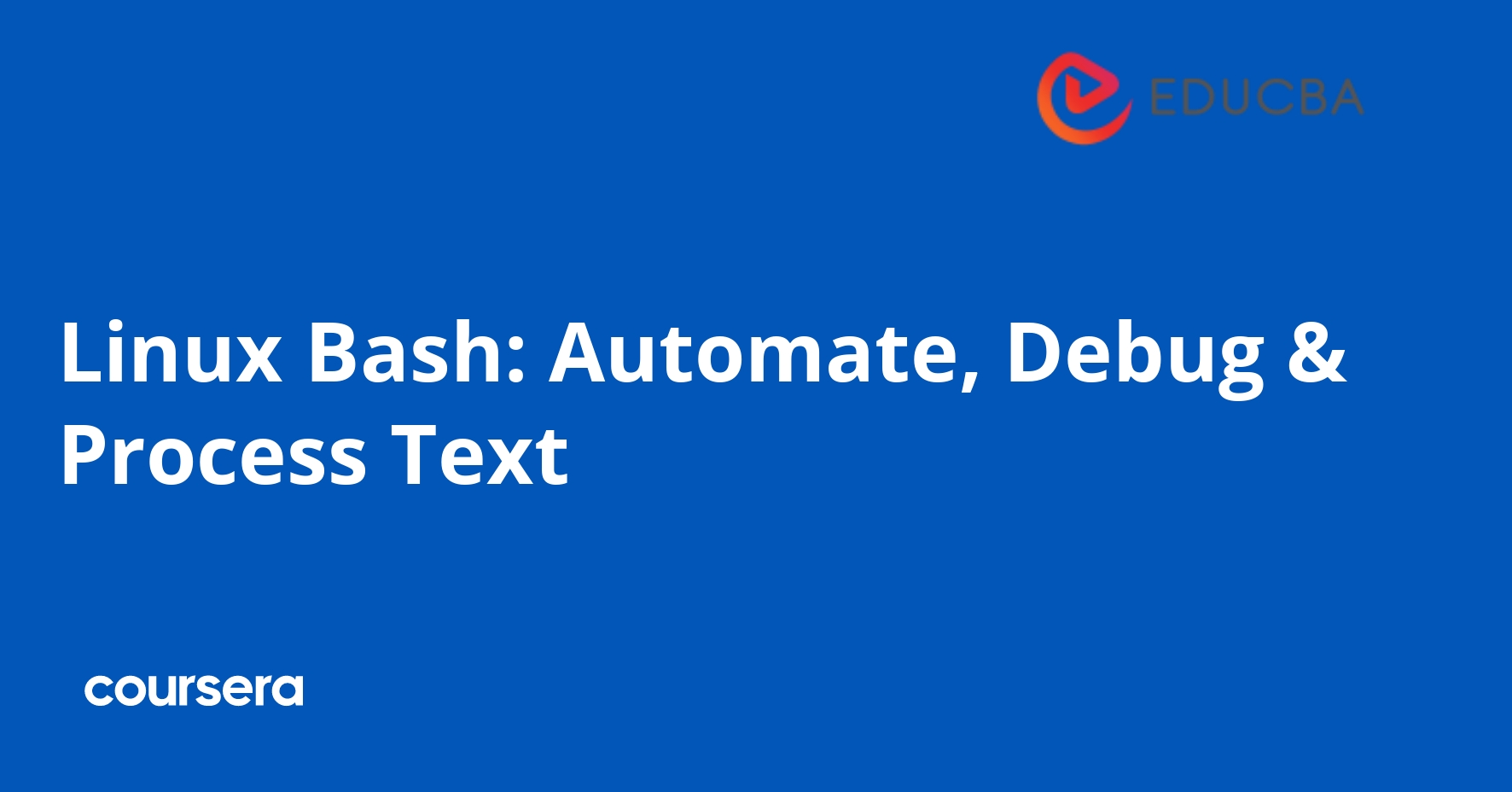Linux Bash: Automate, Debug & Process Text | Coursera