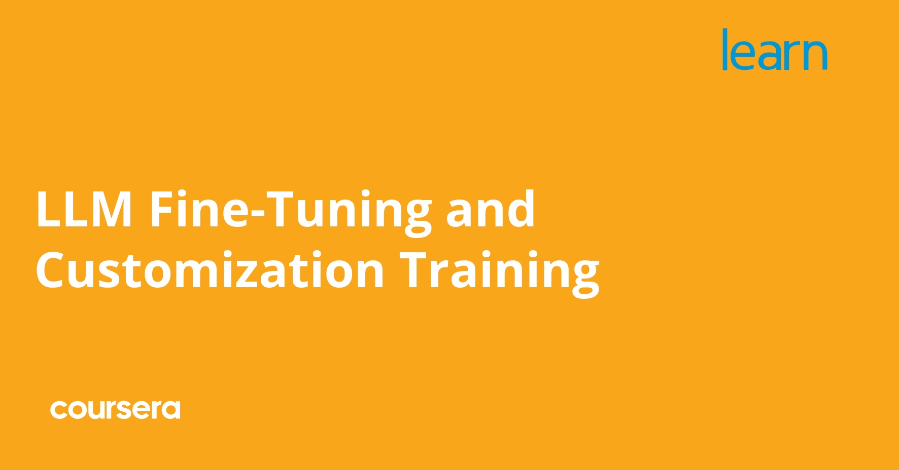 LLM Fine-Tuning and Customization Training | Coursera