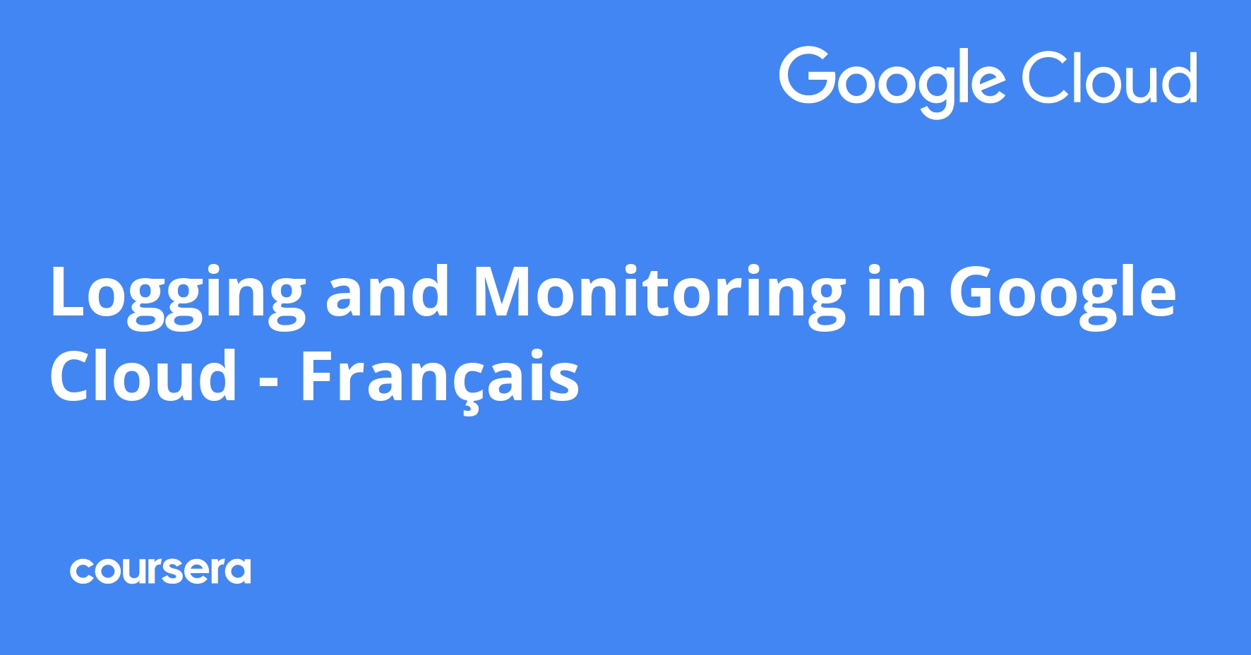 Logging and Monitoring in Google Cloud - Français | Coursera Logging and Monitoring in Google Cloud - Français | Coursera