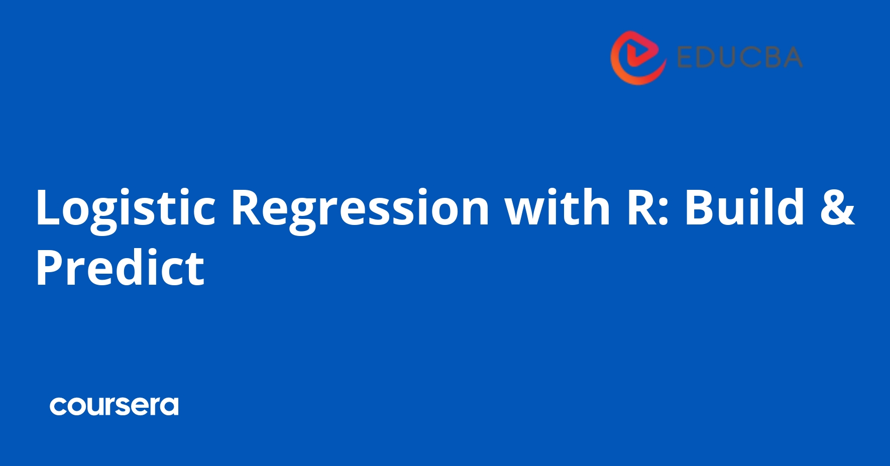 Logistic Regression with R: Build & Predict | Coursera