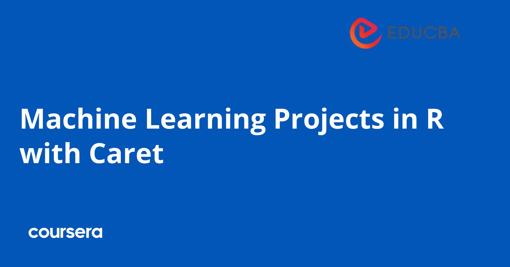 Machine Learning Projects in R with Caret | Coursera