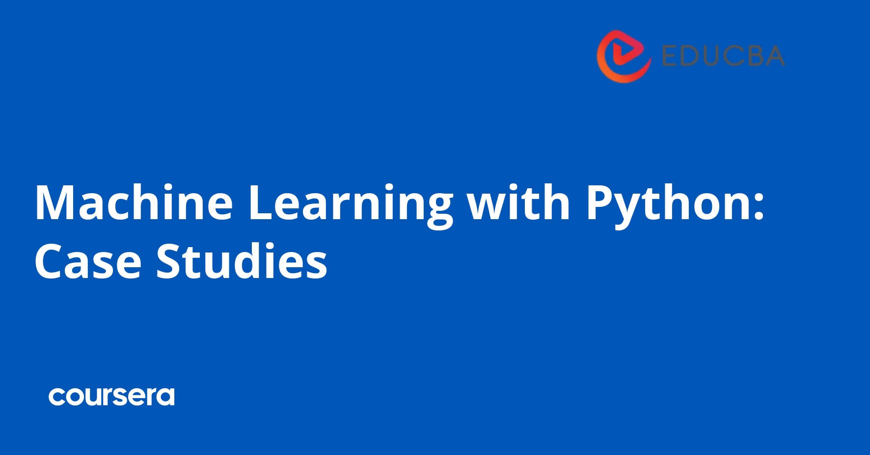 Machine Learning with Python: Case Studies | Coursera
