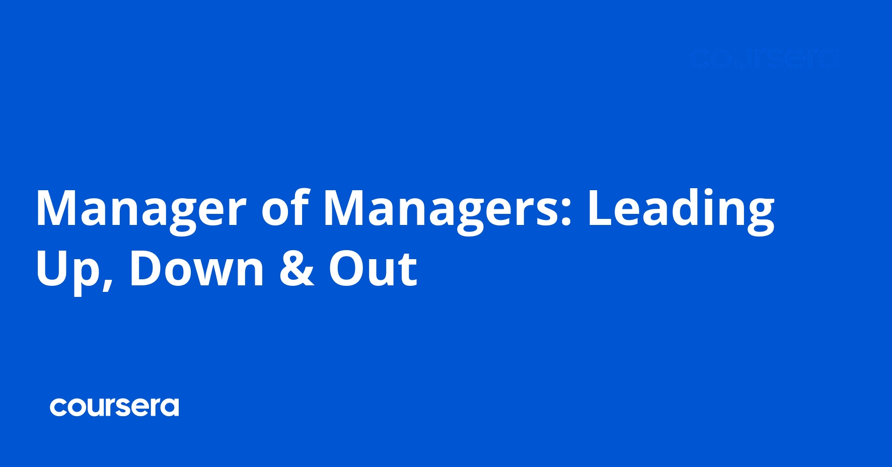 Manager of Managers: Leading Up, Down & Out | Coursera