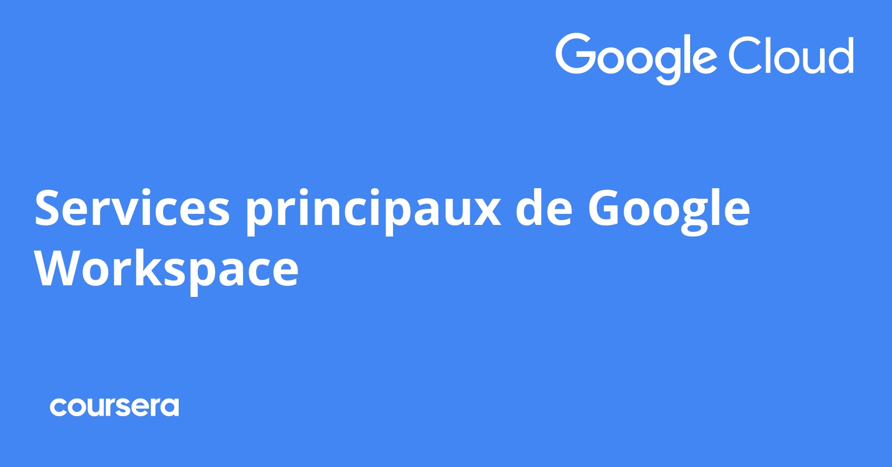 Services principaux de Google Workspace | Coursera