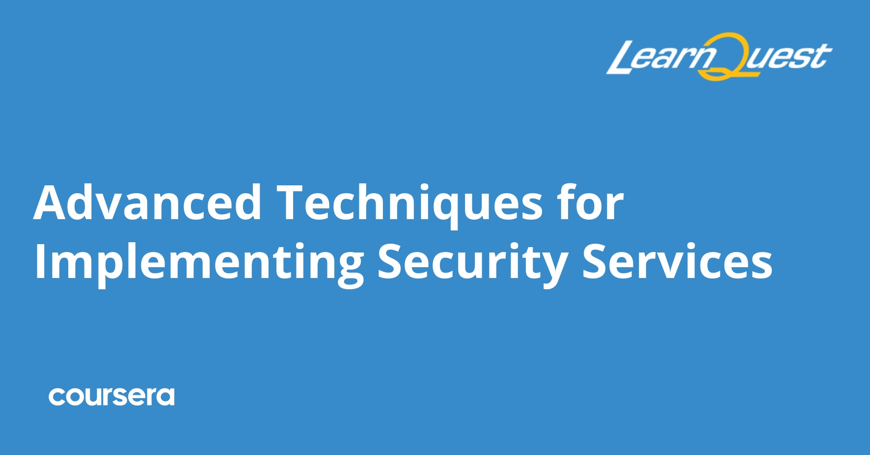 Advanced Techniques for Implementing Security Services | Coursera