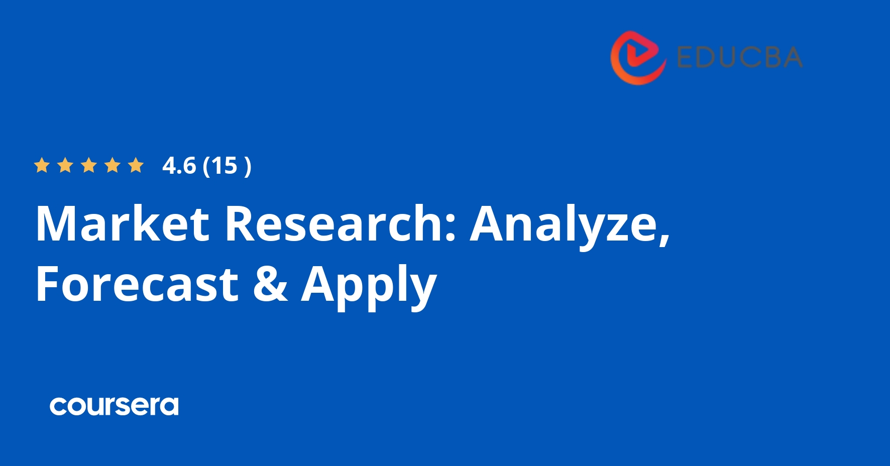 Market Research: Analyze, Forecast & Apply | Coursera