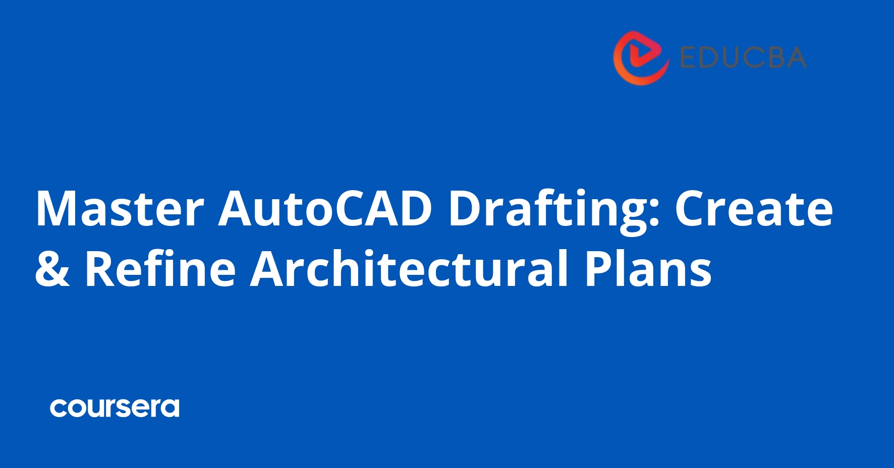 Master AutoCAD Drafting: Create & Refine Architectural Plans | Coursera