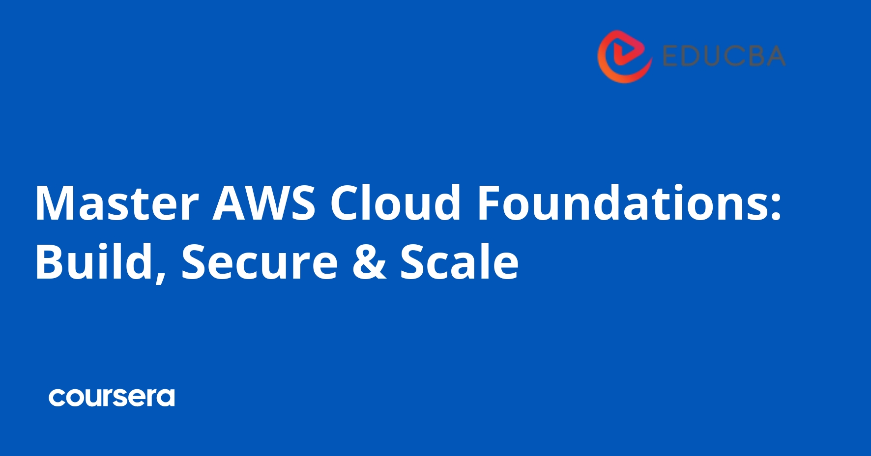 Master AWS Cloud Foundations: Build, Secure & Scale | Coursera