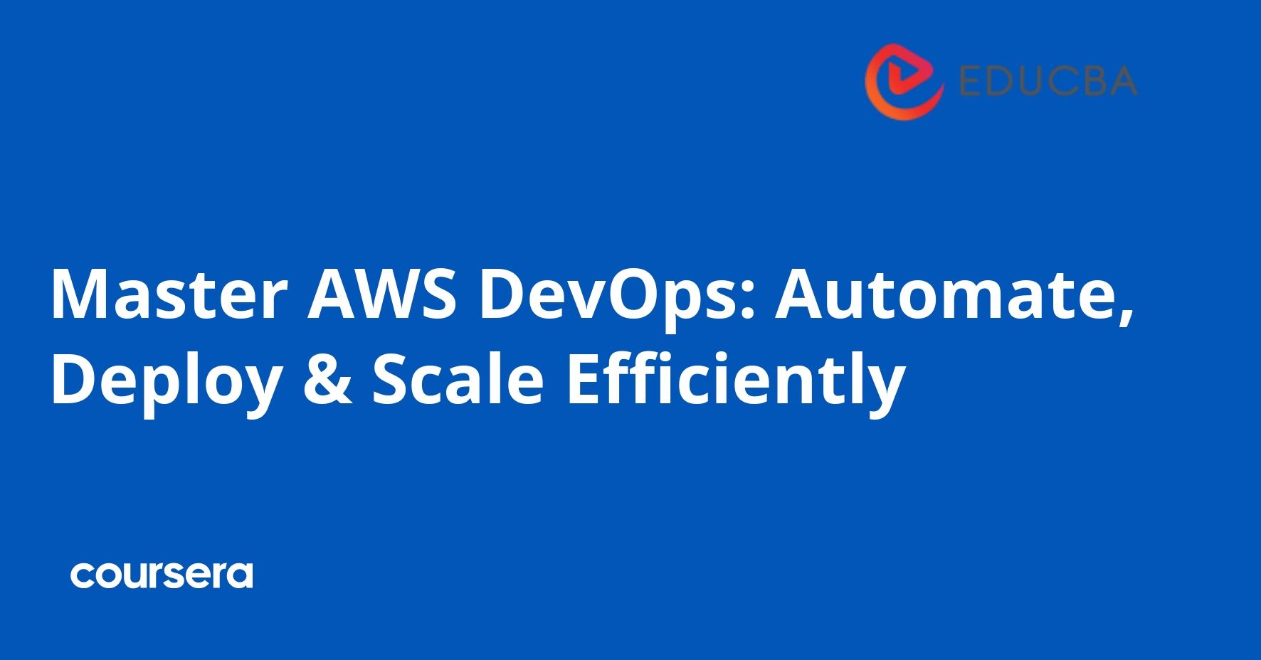 Master AWS DevOps: Automate, Deploy & Scale Efficiently | Coursera