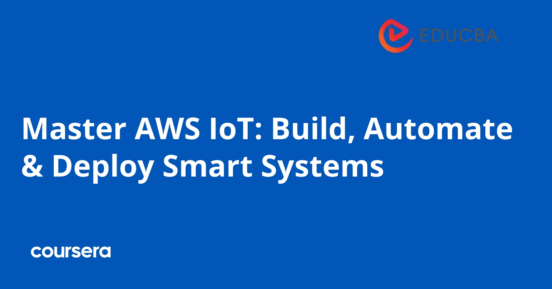 Master AWS IoT: Build, Automate & Deploy Smart Systems | Coursera
