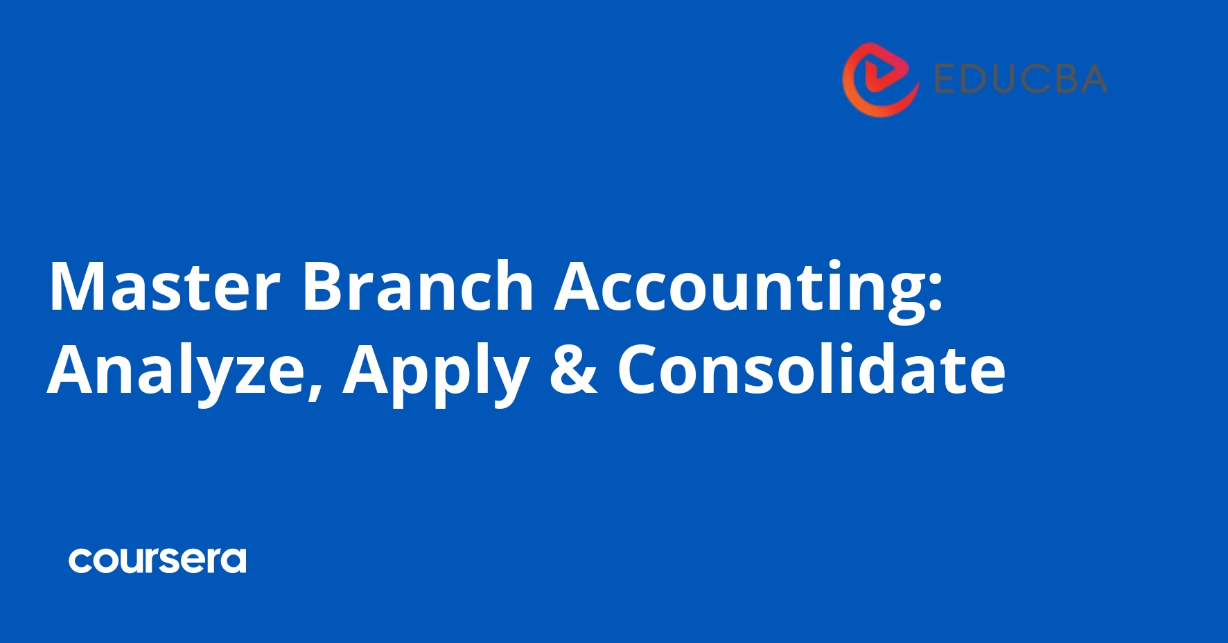 Master Branch Accounting: Analyze, Apply & Consolidate | Coursera