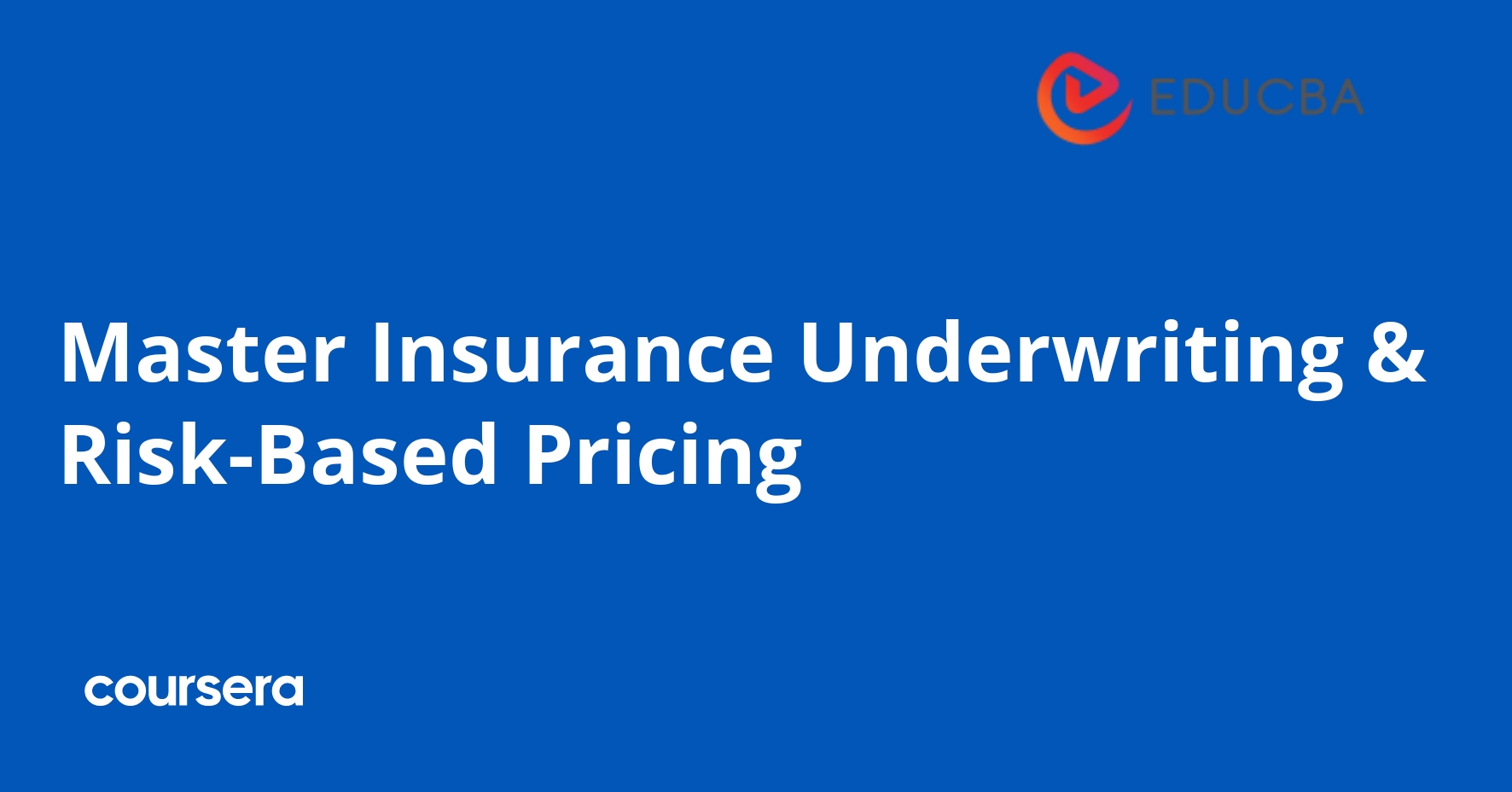 Master Insurance Underwriting & Risk-Based Pricing | Coursera
