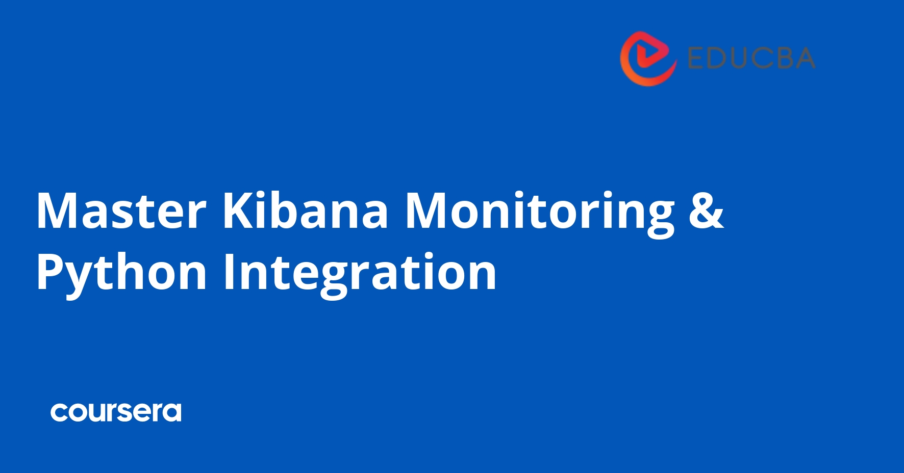 Master Kibana Monitoring & Python Integration | Coursera