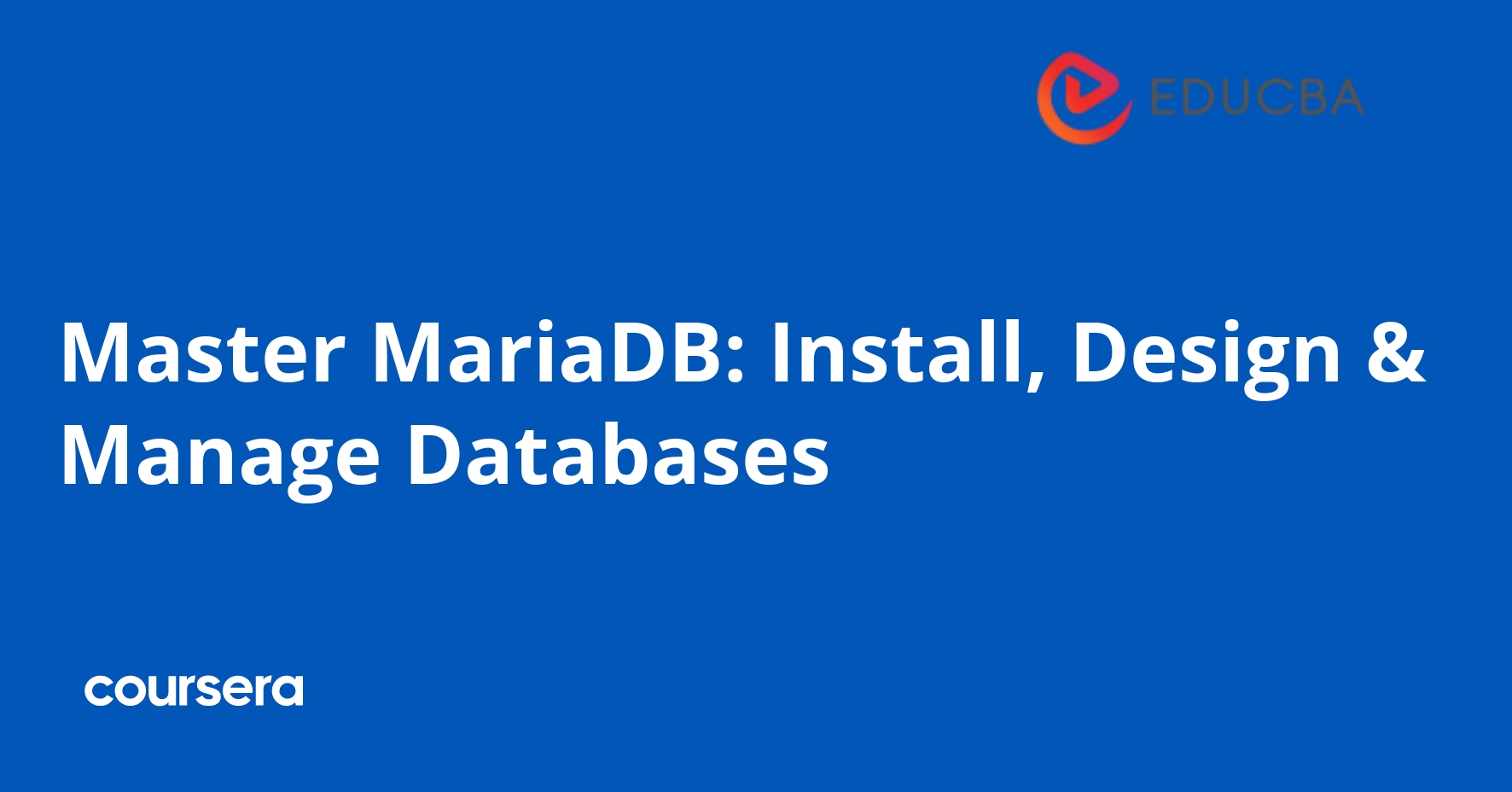 Master MariaDB: Install, Design & Manage Databases | Coursera