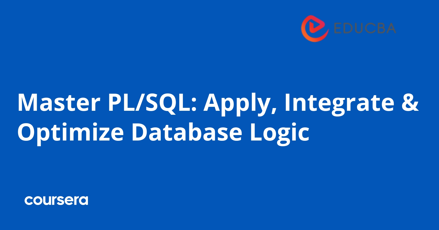 Master PL/SQL: Apply, Integrate & Optimize Database Logic | Coursera