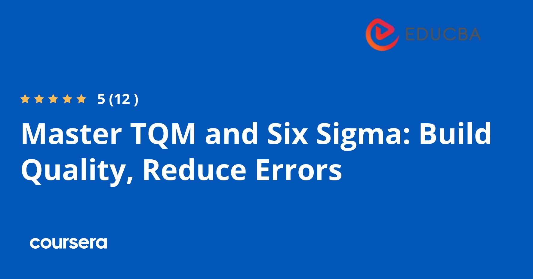 Master TQM and Six Sigma: Build Quality, Reduce Errors | Coursera