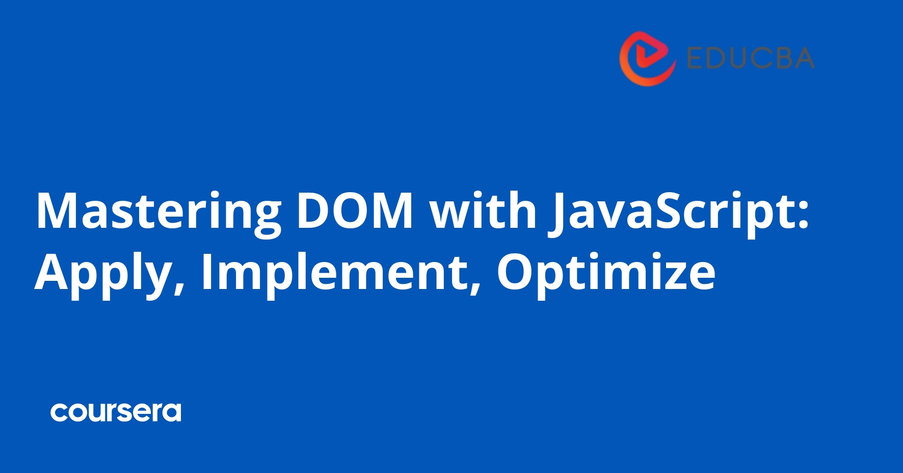 Mastering DOM with JavaScript: Apply, Implement, Optimize | Coursera