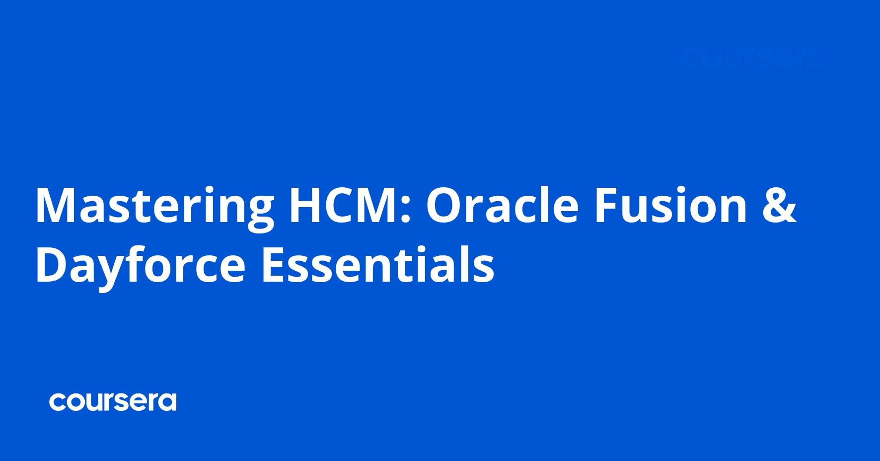 Mastering HCM: Oracle Fusion & Dayforce Essentials | Coursera
