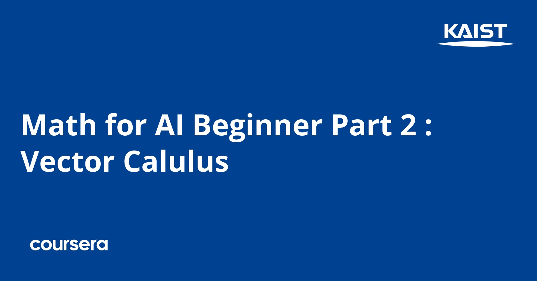 Math for AI Beginner Part 2 : Vector Calulus | Coursera