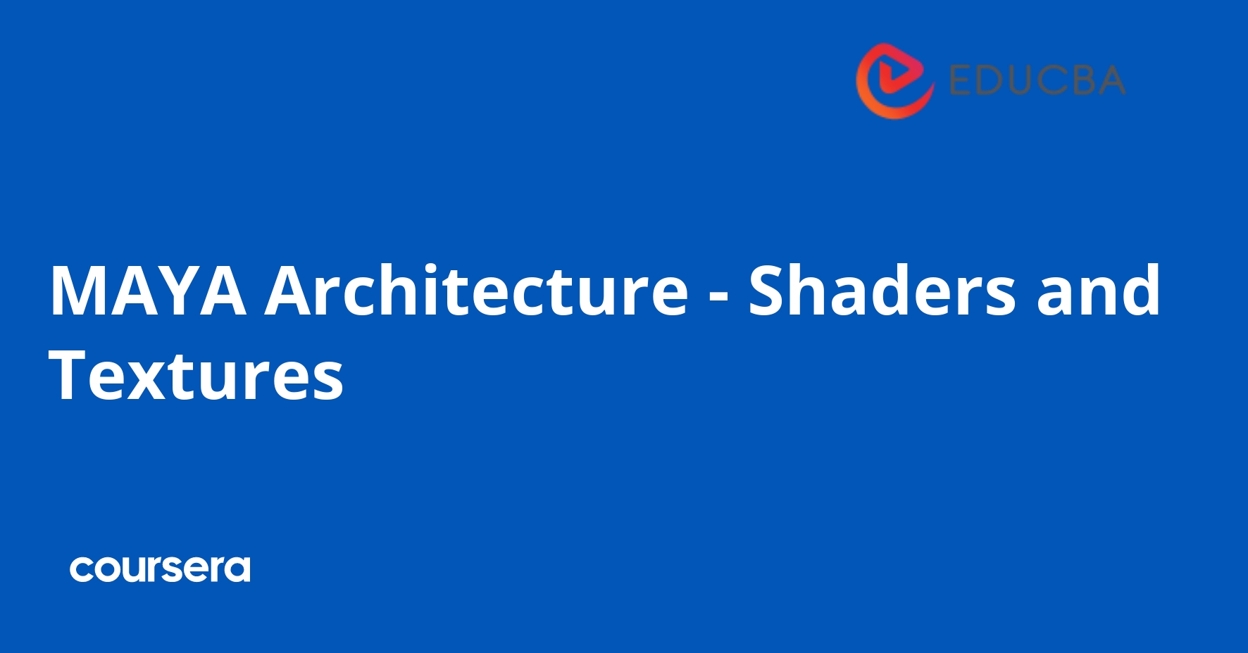 MAYA Architecture - Shaders and Textures | Coursera