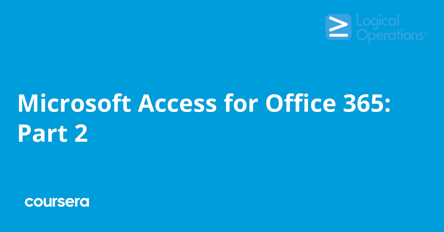 Microsoft Access for Office 365: Part 2 | Coursera