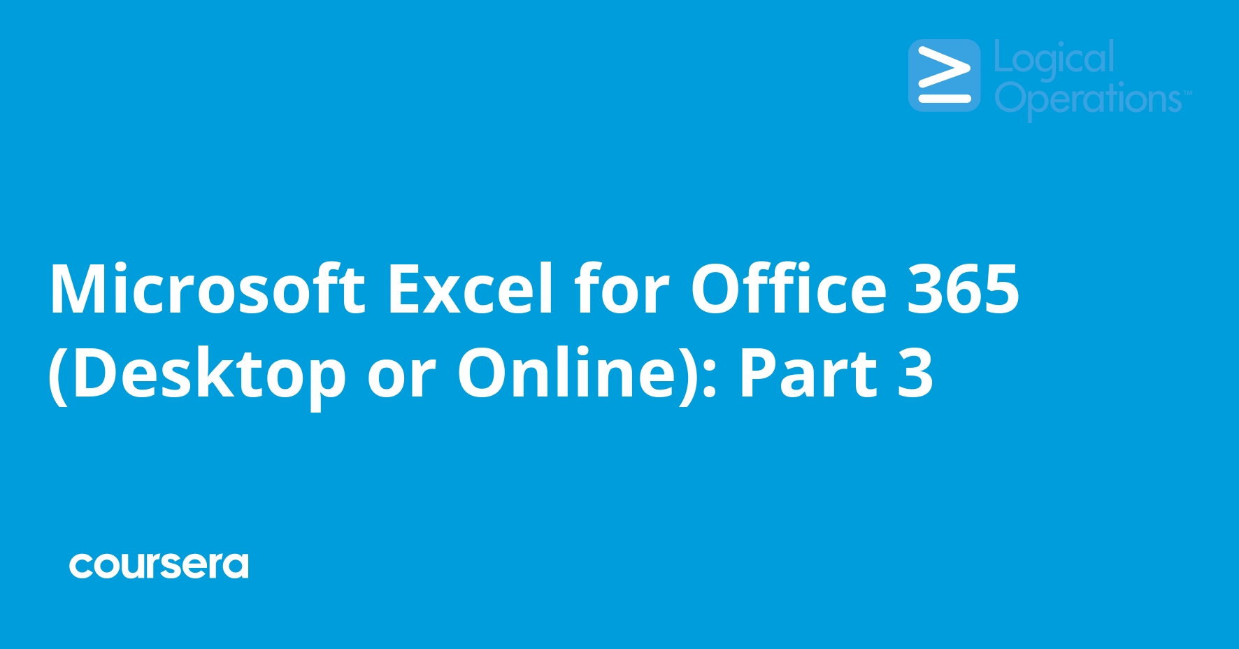 Microsoft Excel for Office 365 (Desktop or Online): Part 3 | Coursera
