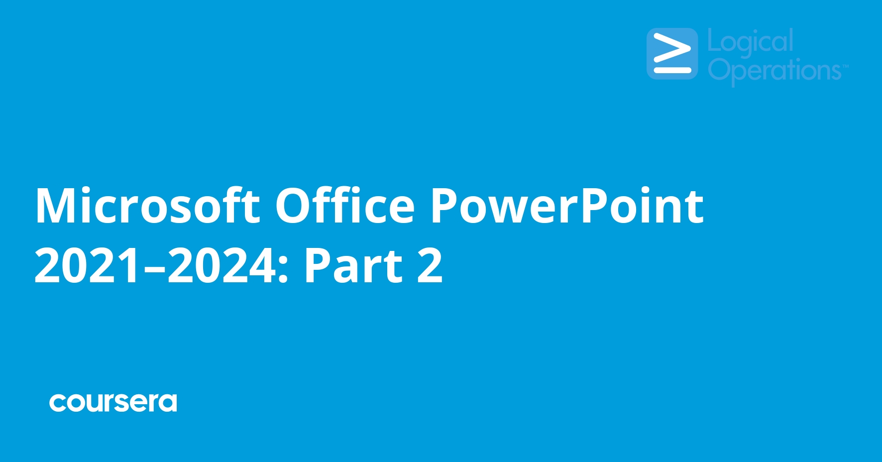 Microsoft Office PowerPoint 2021–2024: Part 2 | Coursera