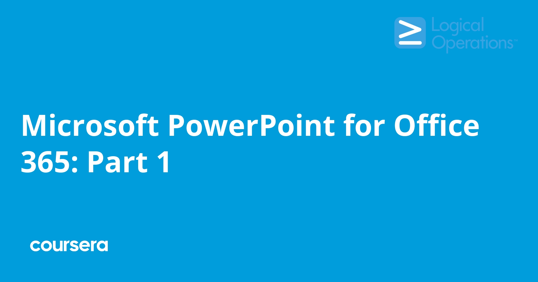 Microsoft PowerPoint for Office 365: Part 1 | Coursera