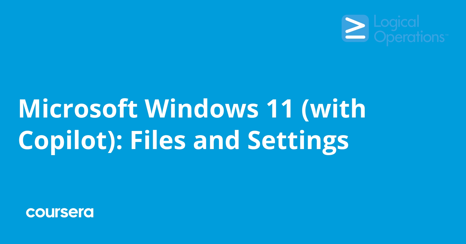 Microsoft Windows 11 (with Copilot): Files and Settings | Coursera