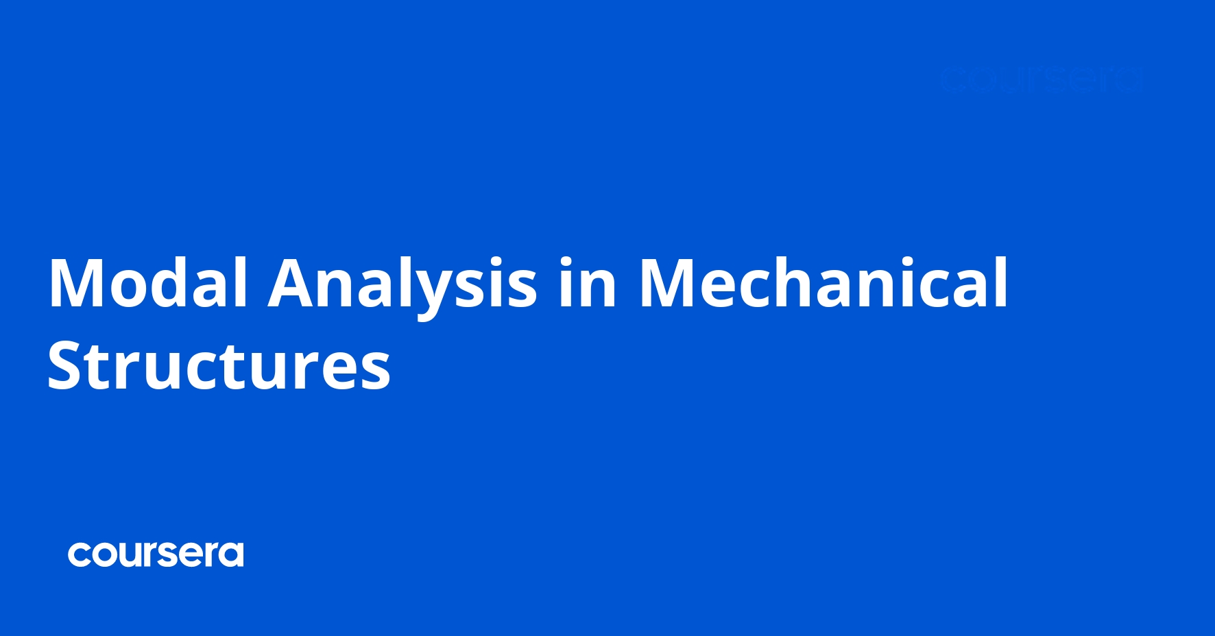 Modal Analysis in Mechanical Structures | Coursera