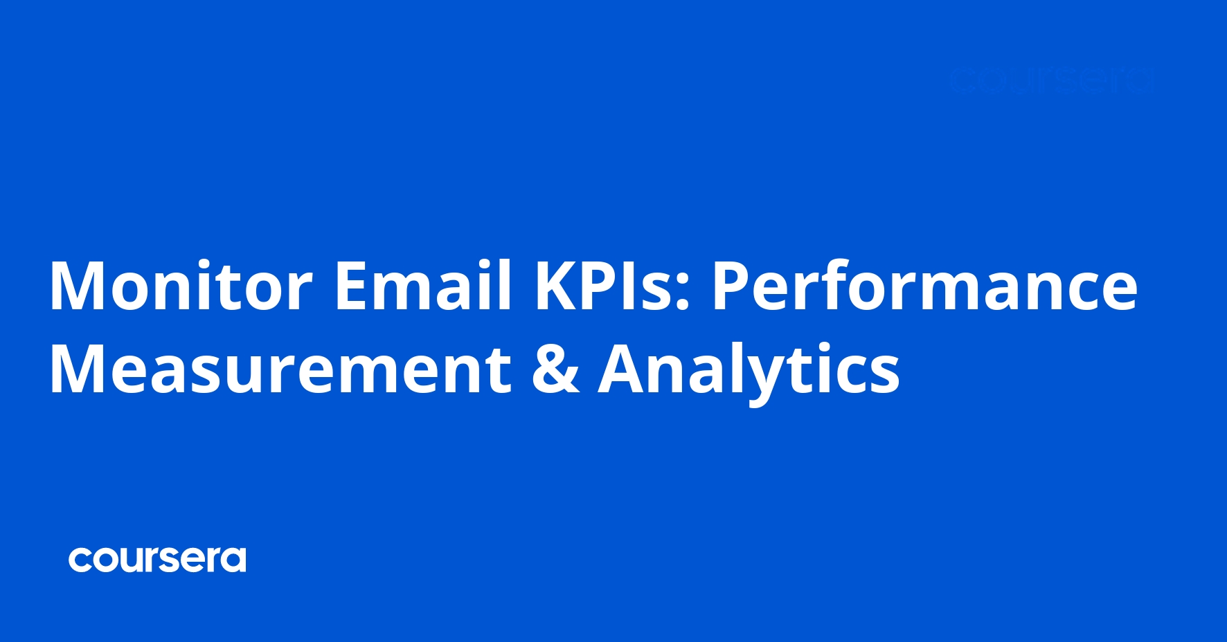 Monitor Email KPIs: Performance Measurement & Analytics | Coursera