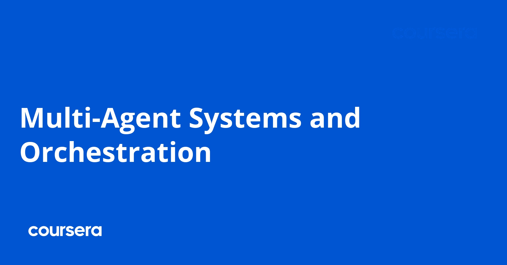 Multi-Agent Systems and Orchestration | Coursera