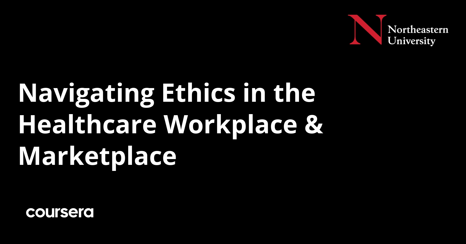 Navigating Ethics in the Healthcare Workplace & Marketplace | Coursera