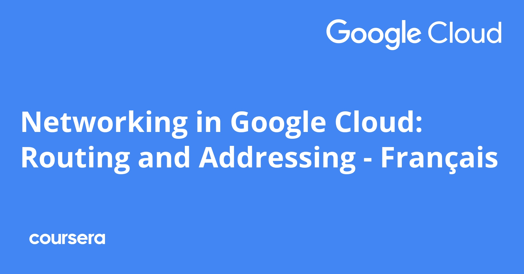Networking in Google Cloud: Routing and Addressing - Français | Coursera