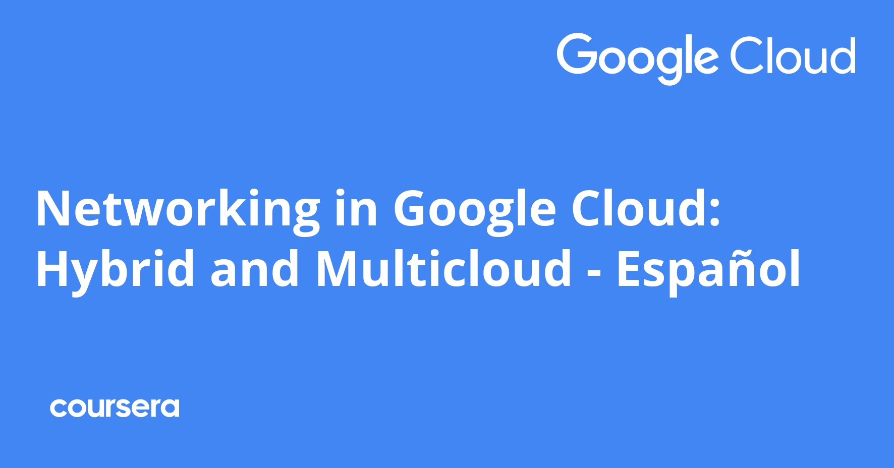 Networking in Google Cloud: Hybrid and Multicloud - Español | Coursera