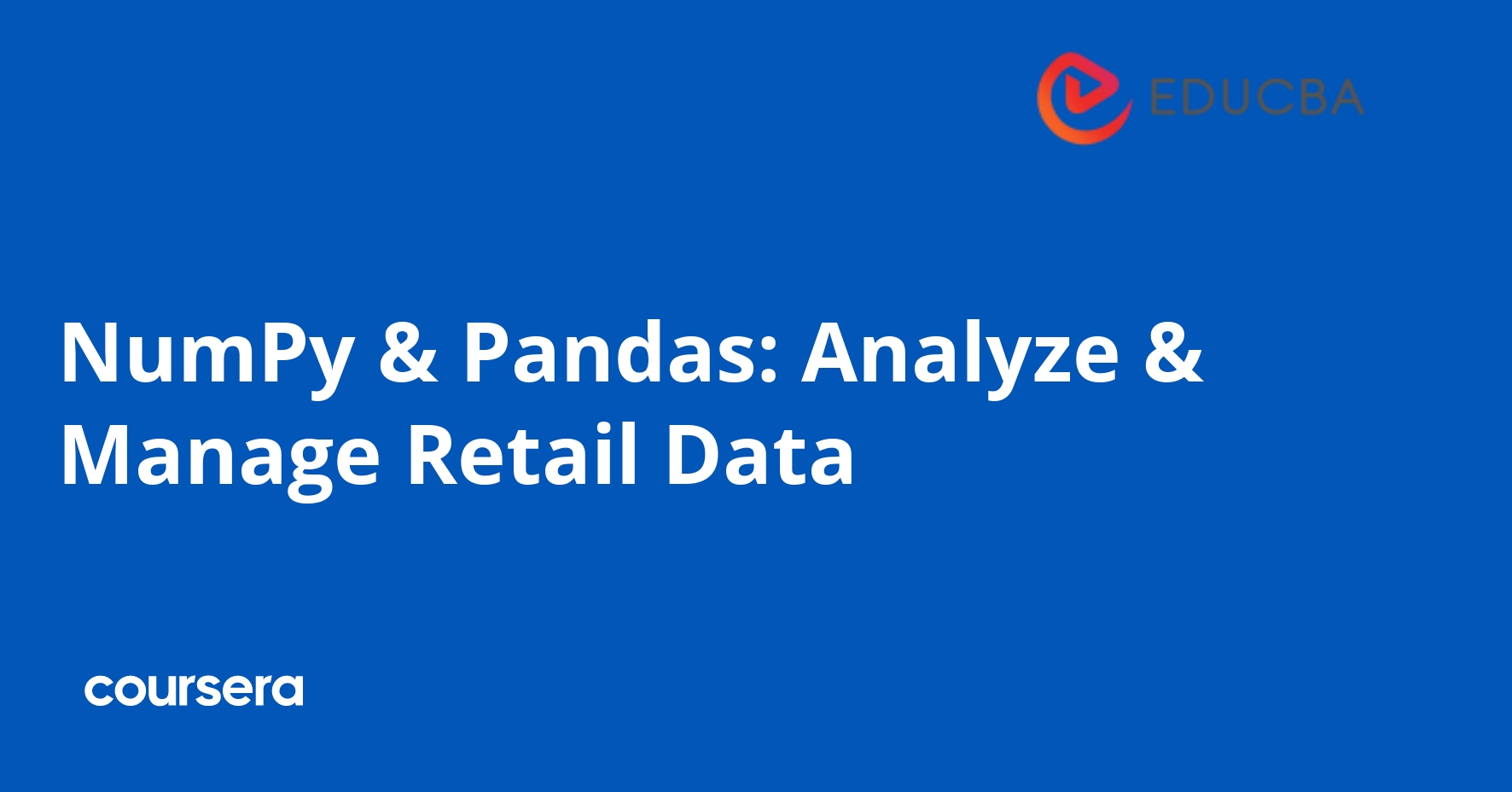 NumPy & Pandas: Analyze & Manage Retail Data | Coursera