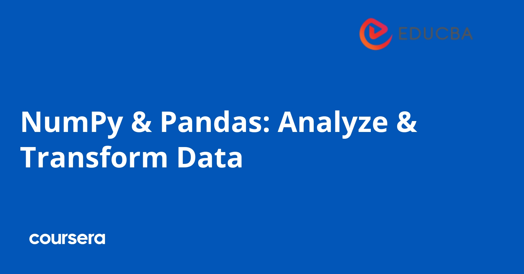 NumPy & Pandas: Analyze & Transform Data | Coursera
