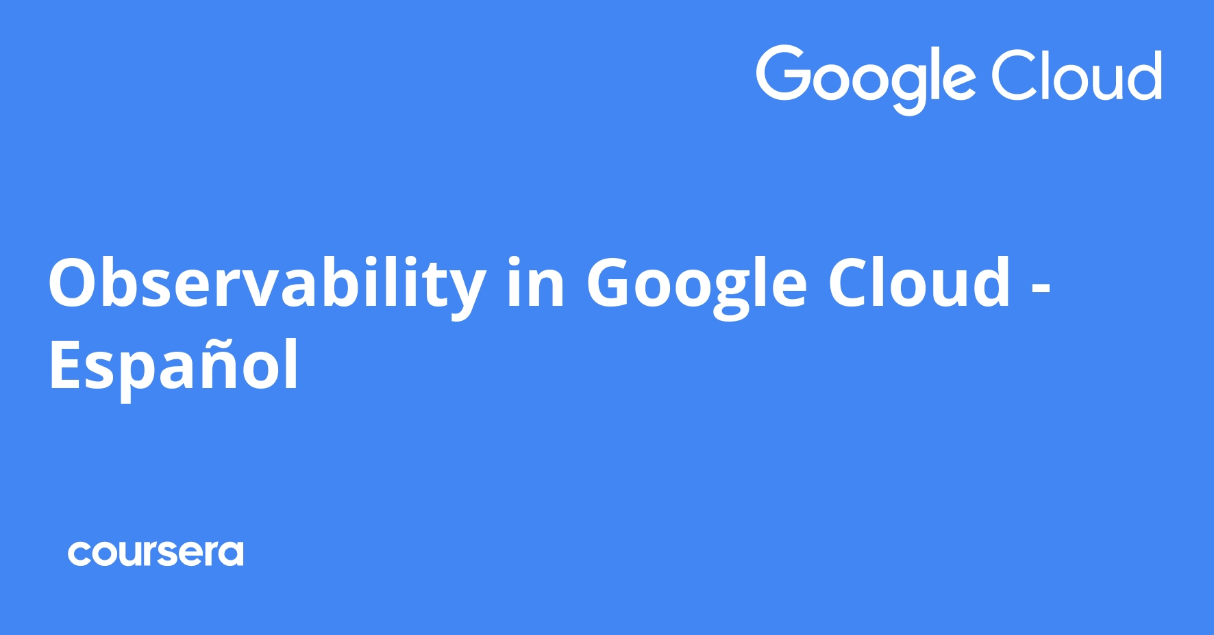 Observability in Google Cloud - Español | Coursera