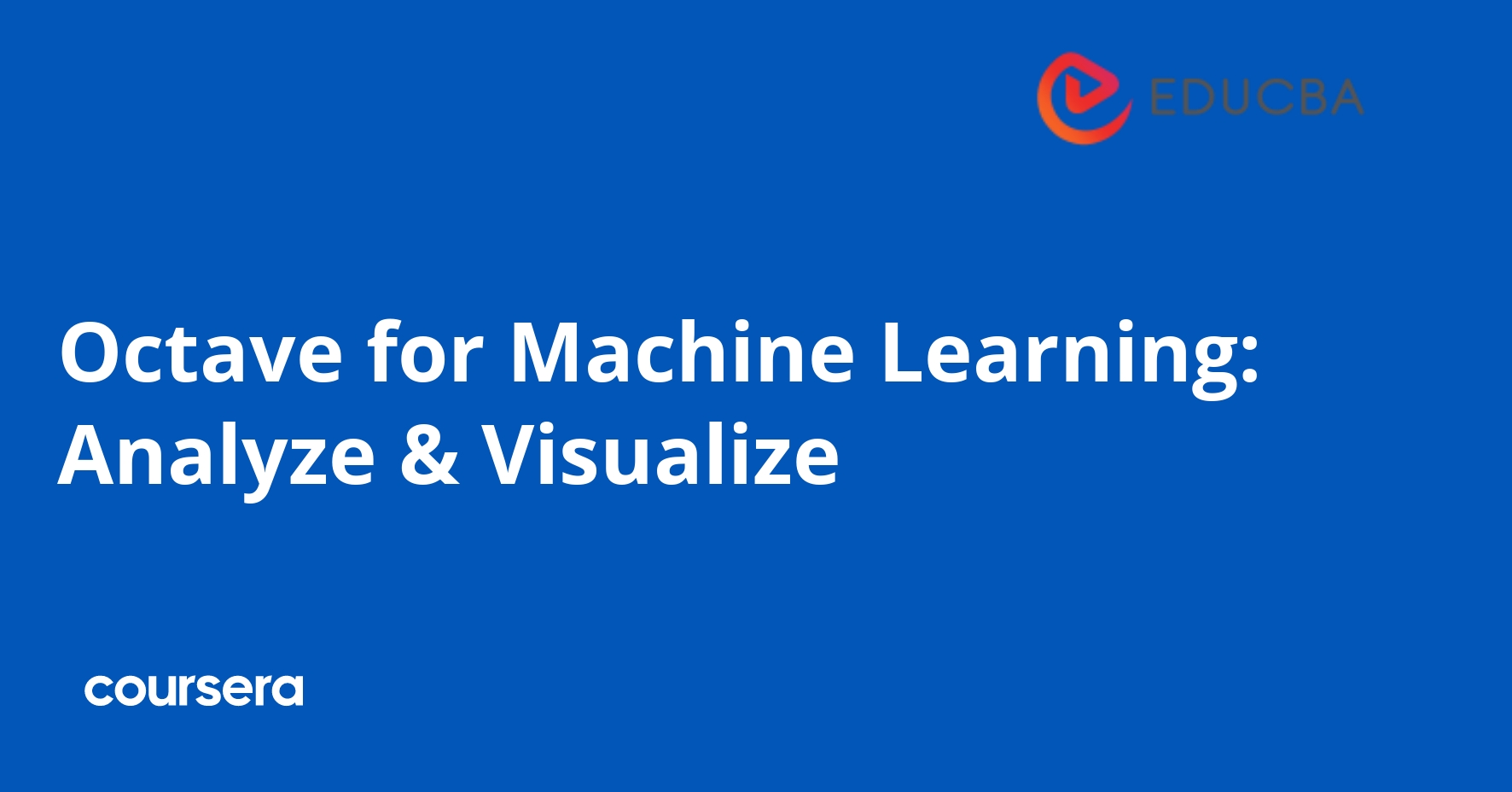 Octave for Machine Learning: Analyze & Visualize | Coursera