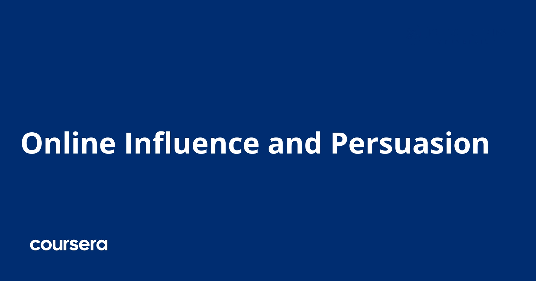 Online Influence and Persuasion | Coursera