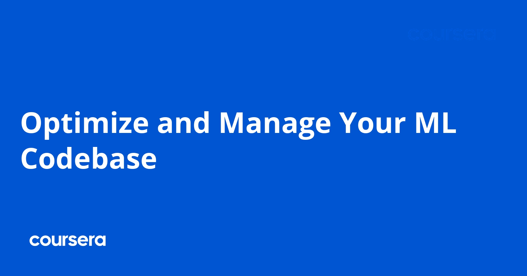 Optimize and Manage Your ML Codebase | Coursera