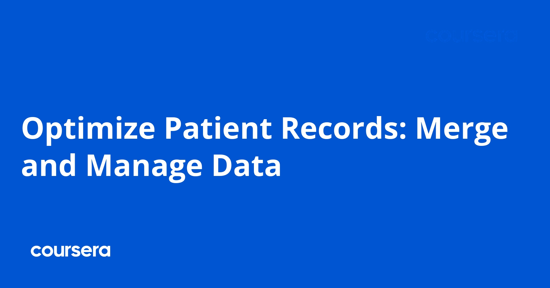 Optimize Patient Records: Merge and Manage Data | Coursera