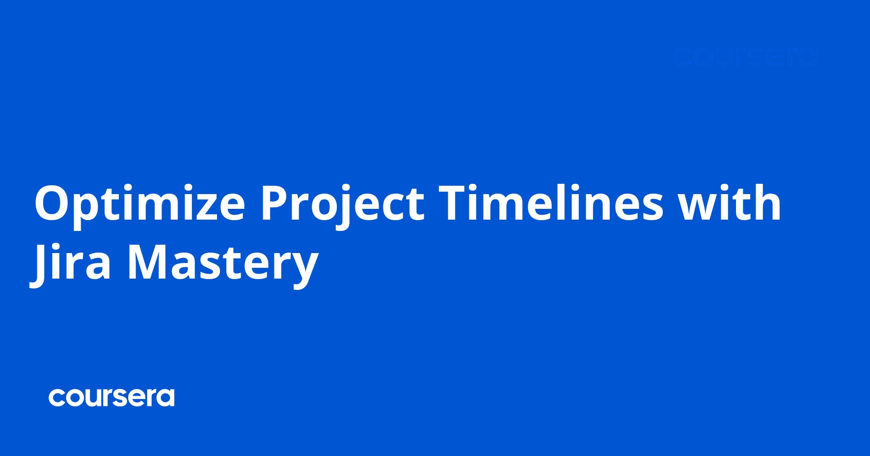 Optimize Project Timelines with Jira Mastery | Coursera