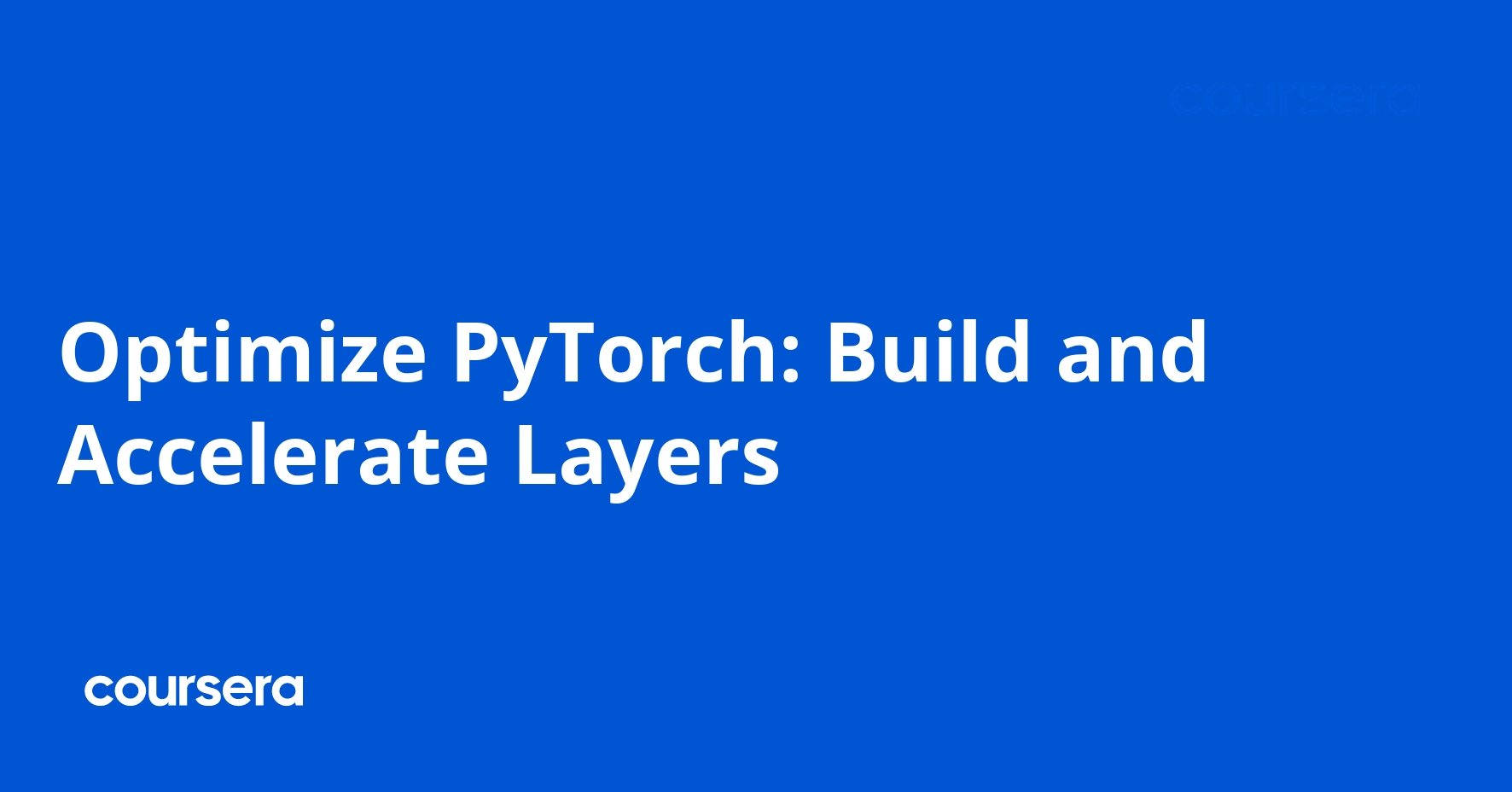 Optimize PyTorch: Build and Accelerate Layers | Coursera