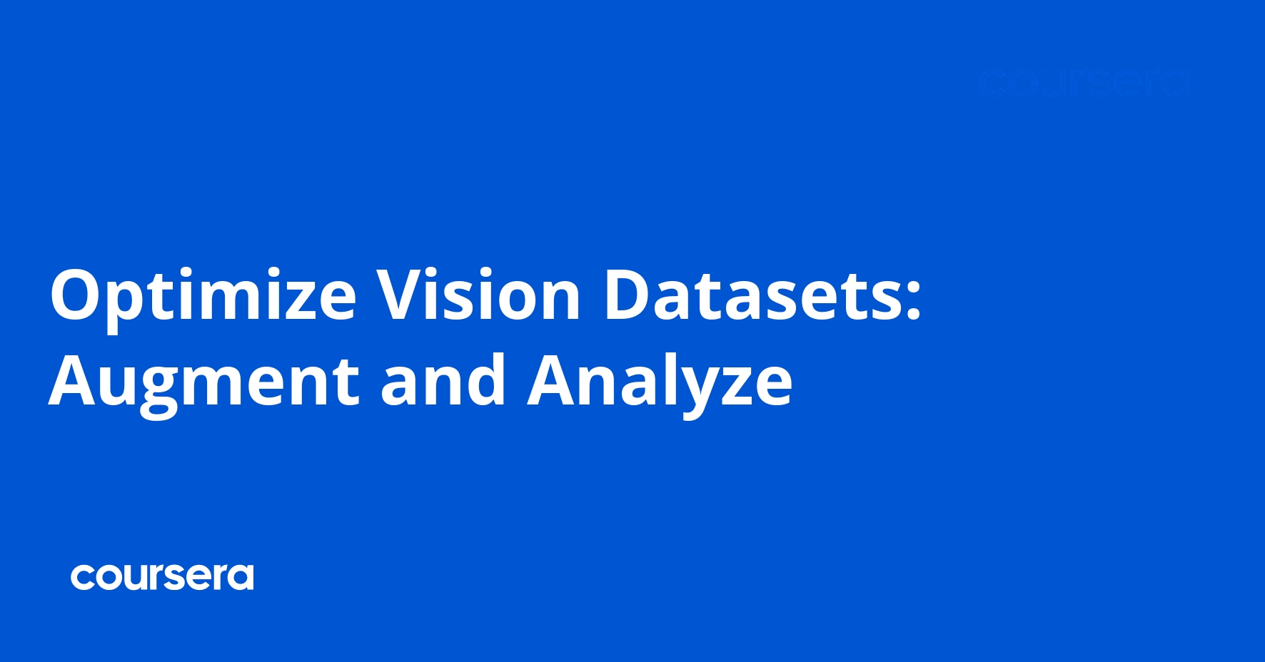 Optimize Vision Datasets: Augment and Analyze | Coursera