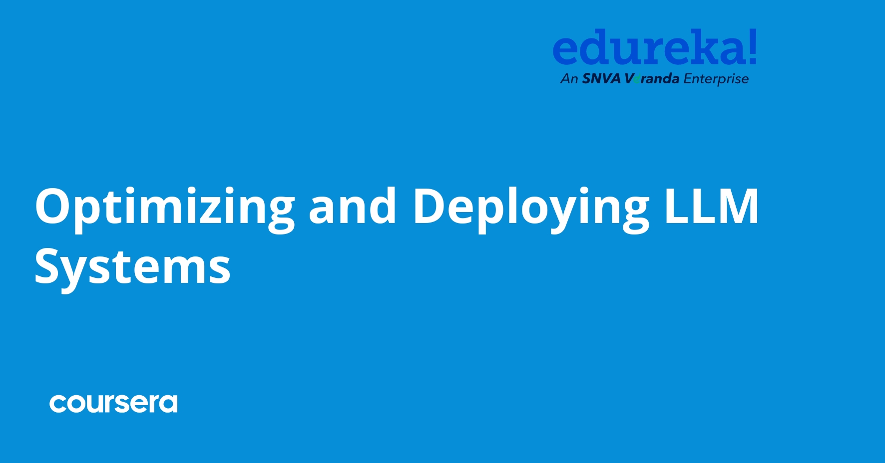 Optimizing and Deploying LLM Systems | Coursera