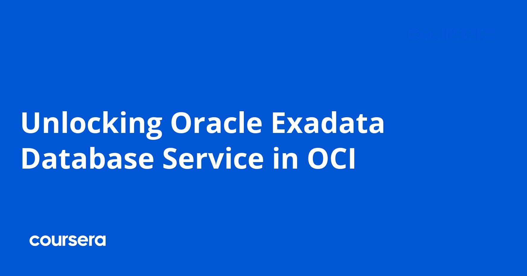 Unlocking Oracle Exadata Database Service in OCI | Coursera