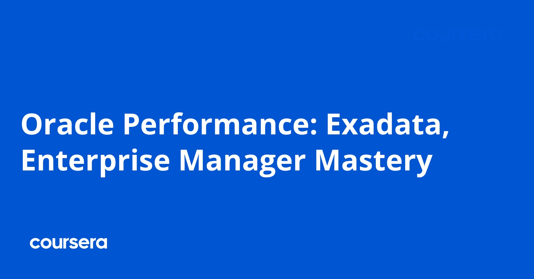 Oracle Performance: Exadata, Enterprise Manager Mastery | Coursera