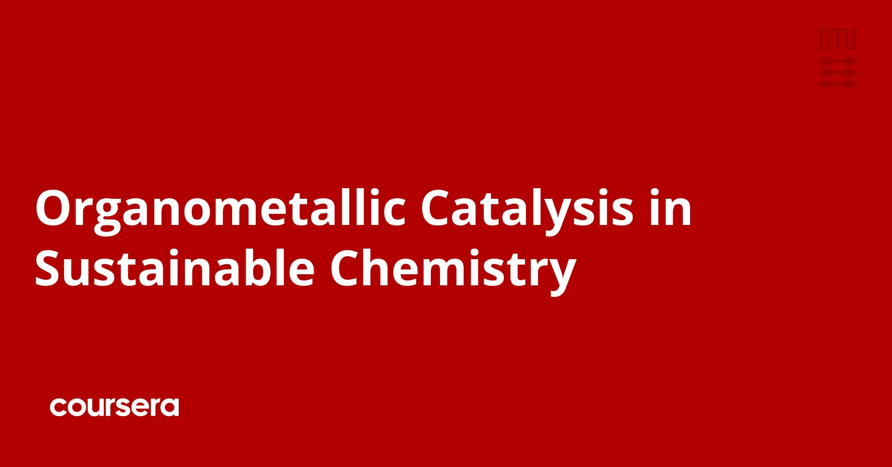 Organometallic Catalysis in Sustainable Chemistry | Coursera